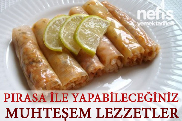 Pırasa Yemekleri – Pırasalı Tarifler - Nefis Yemek Tarifleri