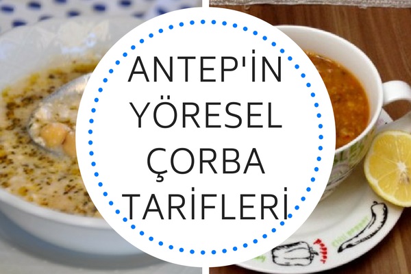 Antep Çorbaları 8 Meşhur Tarif - Nefis Yemek Tarifleri