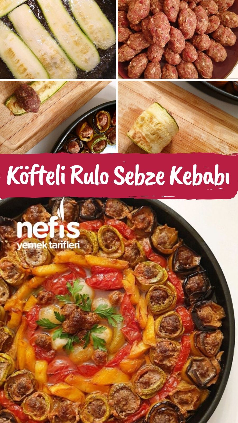 Köfteli Rulo Sebze Kebabı - Nefis Yemek Tarifleri
